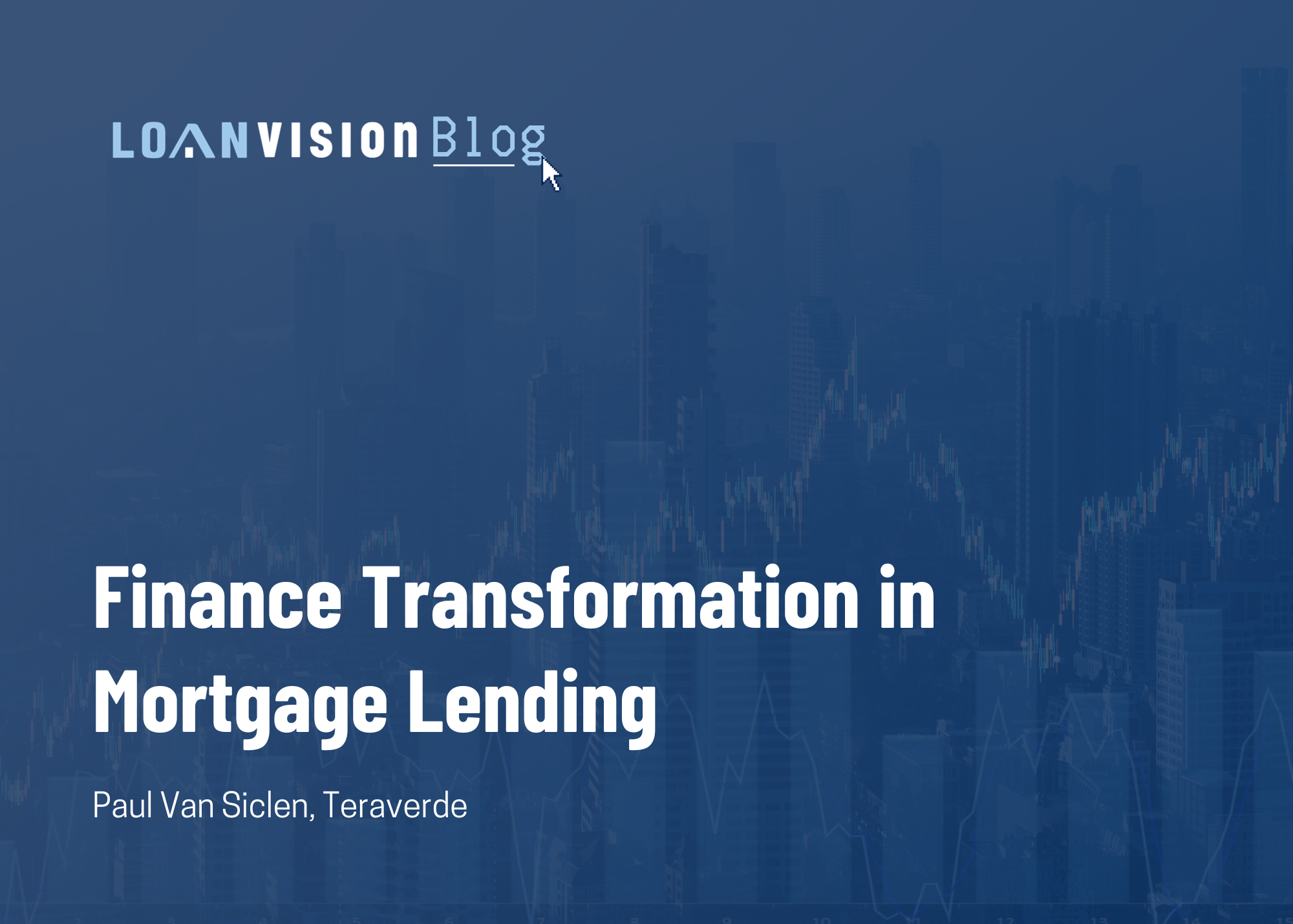 Finance Transformation in Mortgage Lending | Blogs | Loan Vision